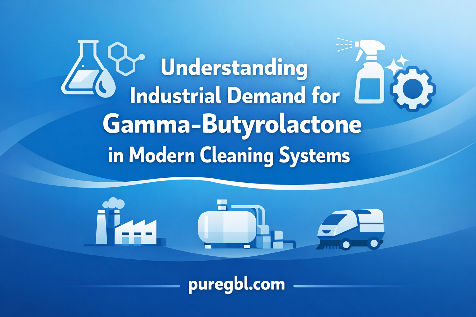 Understanding Industrial Demand for Gamma-Butyrolactone in Modern ...
